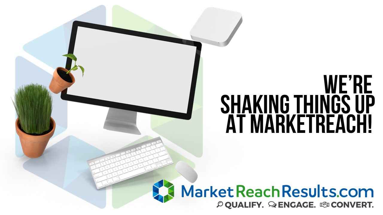 MarketReach - We're shaking things up at MarketReach!