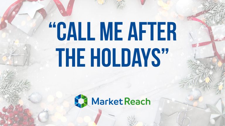 “Call Me After the Holidays" | MarketReach Inc.
