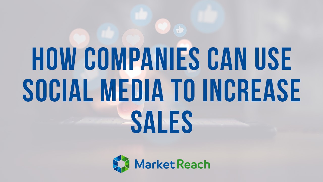 How Companies Can Use Social Media to Increase Sales - MarketReach Inc.