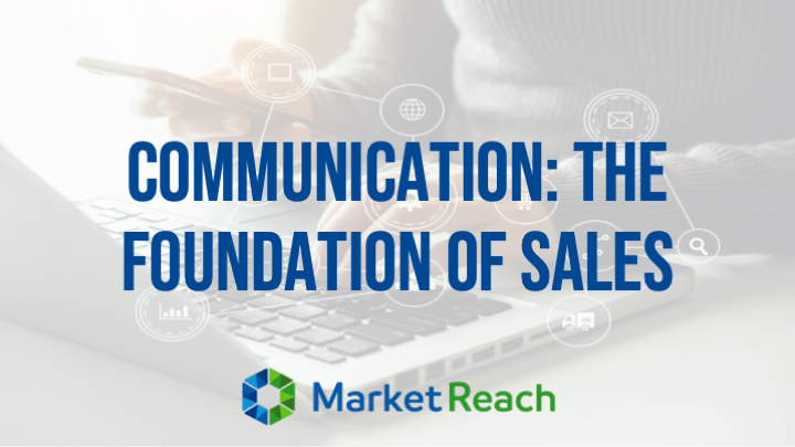 Communication: The Foundation of Sales | MarketReach Inc.